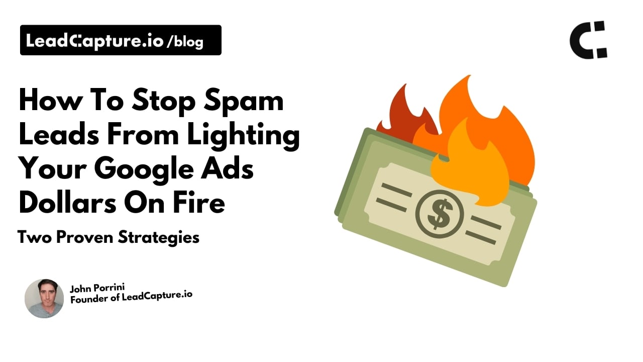 How To Stop Google Ads Spam Leads From Lighting Your Ad Dollars on Fire ...