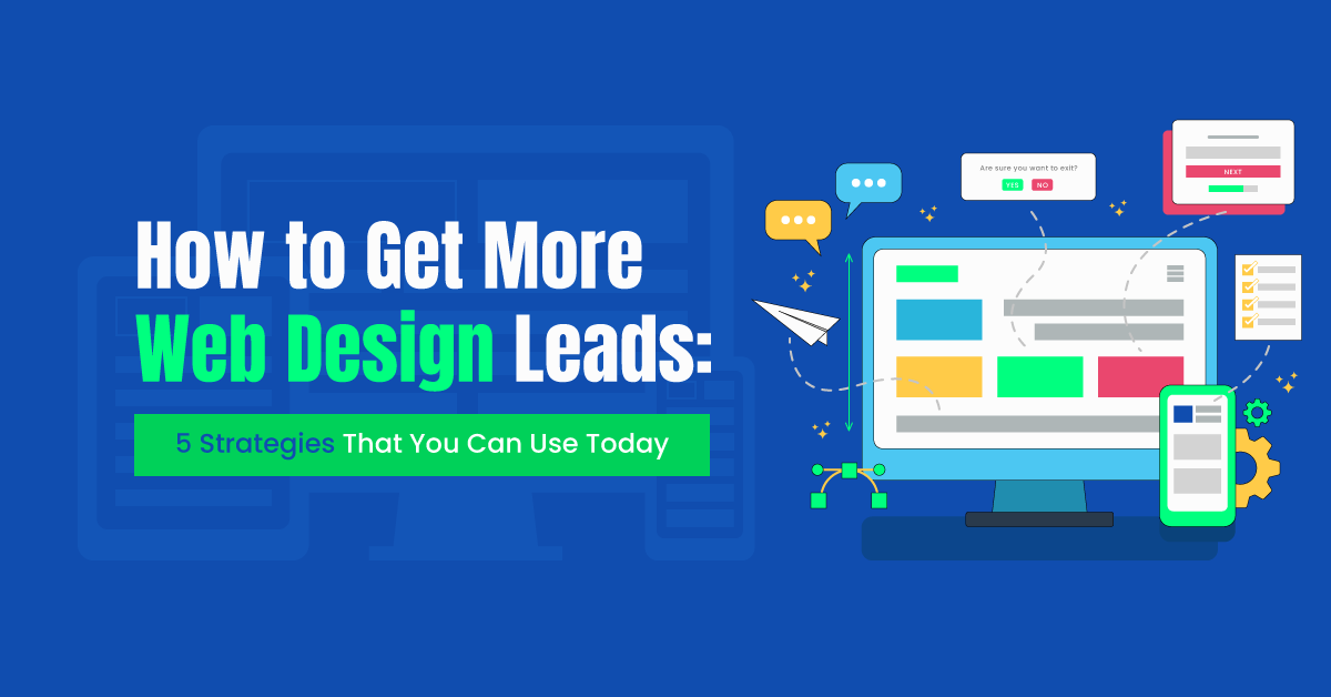 How to Get More Web Design Leads: 5 Strategies That You Can Use Today ...